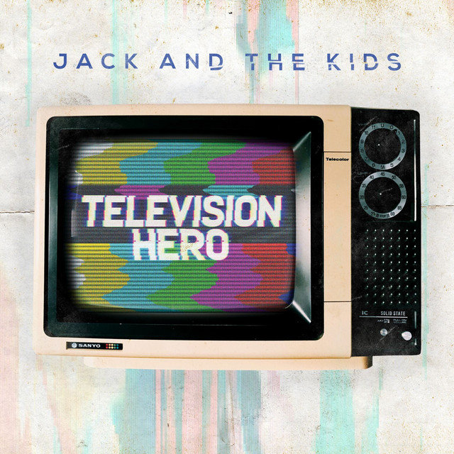 NEW SINGLE: "Television Hero" (JACK AND THE KIDS)
