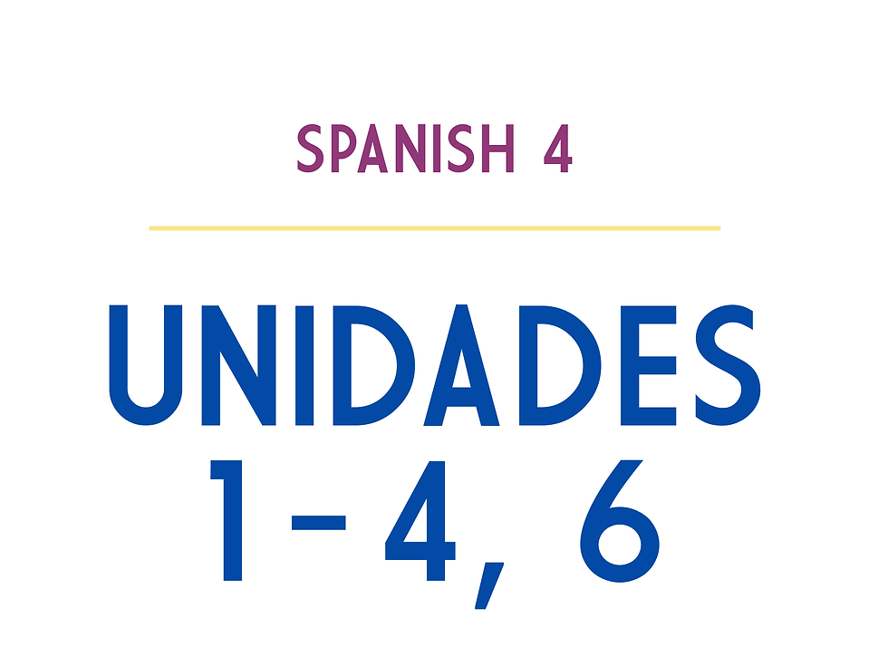 Spanish 4 - Unidades 1 - 4, 6 | Making Spanish Simple