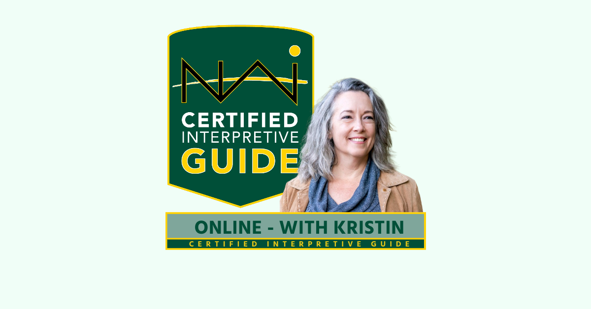 Certified Interpretive Guide course online with Kristin, June 17-26 ...