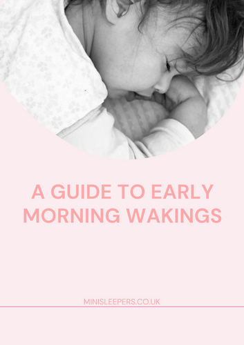 A Guide to Early Morning Wakings | Mini Sleepers