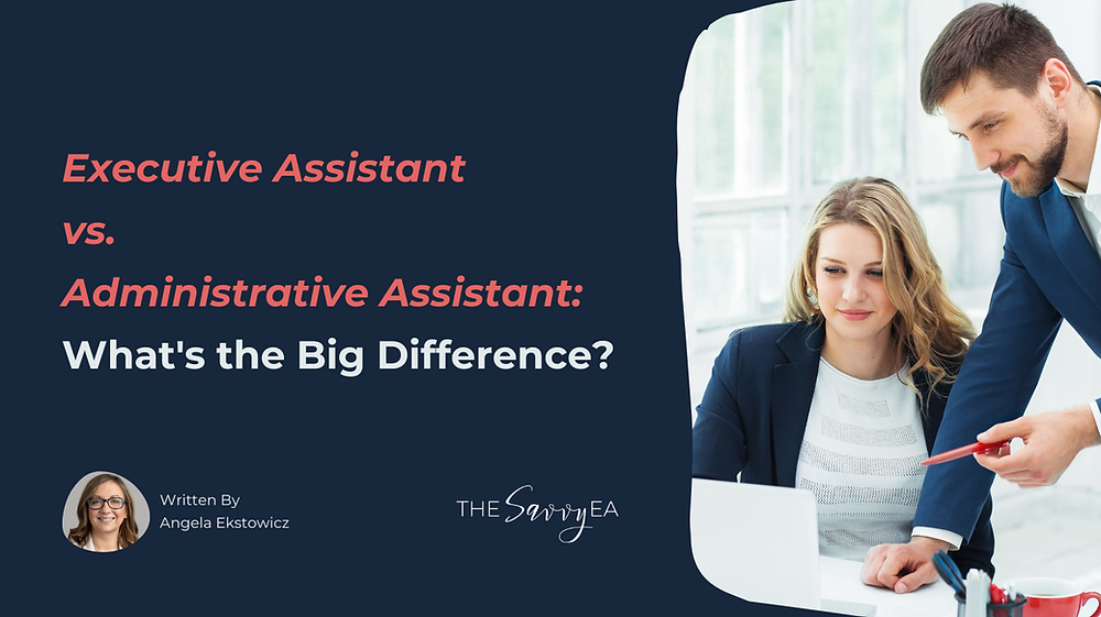 Decoding the Difference: Executive Assistant vs. Administrative ...