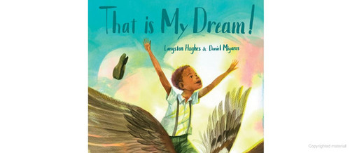 That's My Dream by Langston Hughes and Daniel Miyares | Rated Books