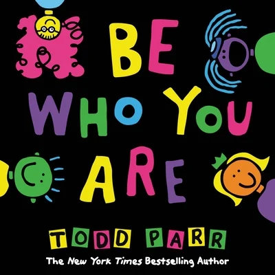 Be Who You Are by Todd Parr | Rated Books