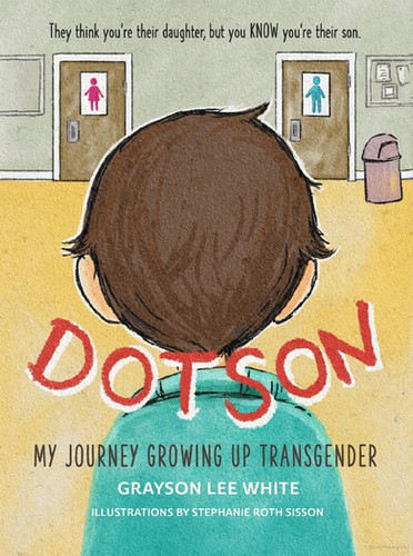 Dotson: My Journey Growing Up Transgender by Grayson Lee White | Rated ...