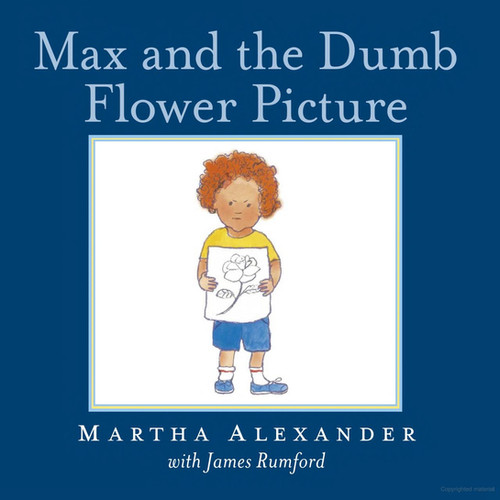 Max and the Dumb Flower Picture by Martha Alexander | Rated Books