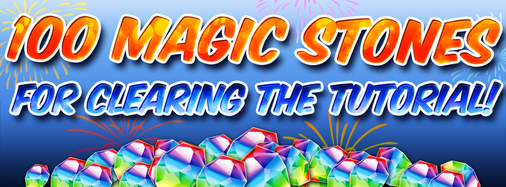 100 Magic Stones for Clearing the Tutorial!
