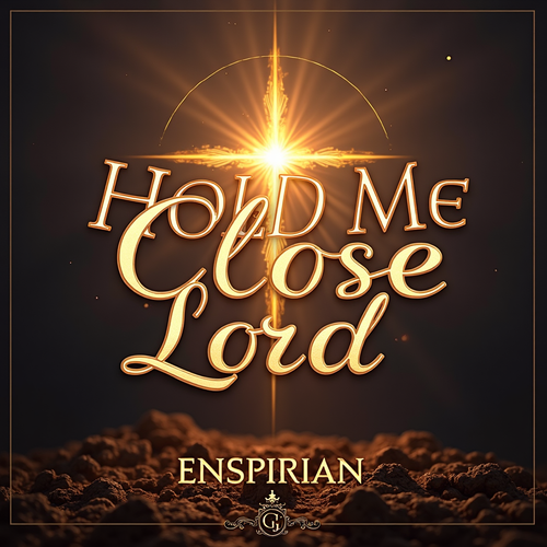 Hold me Close, Lord | Enspirian