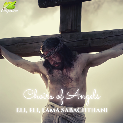 ELI, ELI, LAMA SABACHTHANI | Enspirian