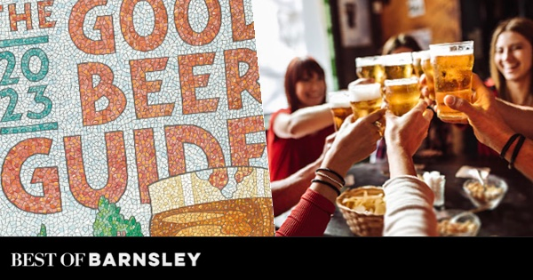 THE GOOD BEER GUIDE 2023: Where to go for a pint in Barnsley!
