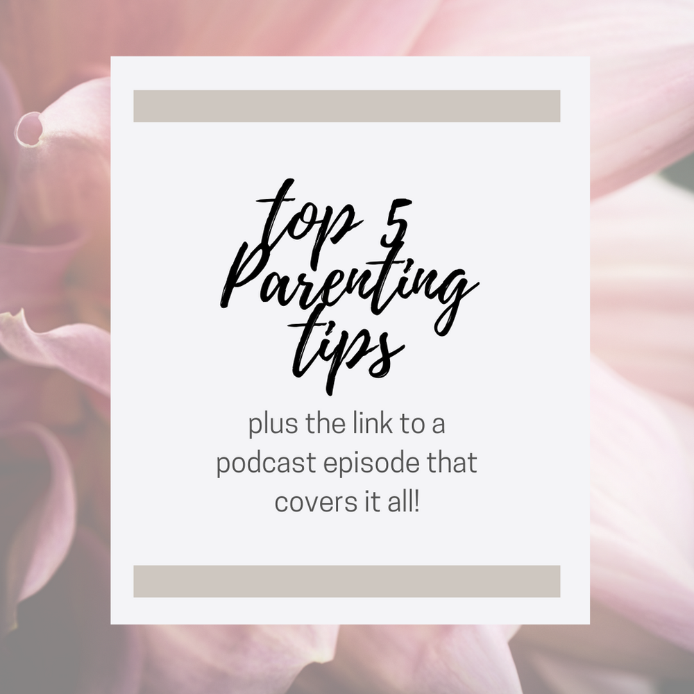 Top 5 parenting tips