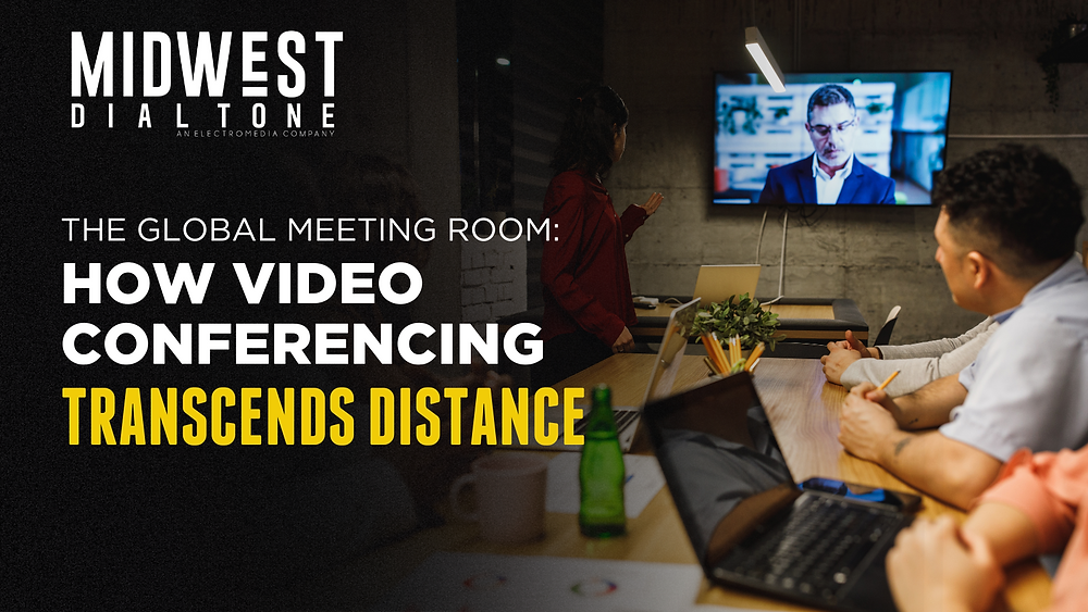The Global Meeting Room: How Video Conferencing Transcends Distance