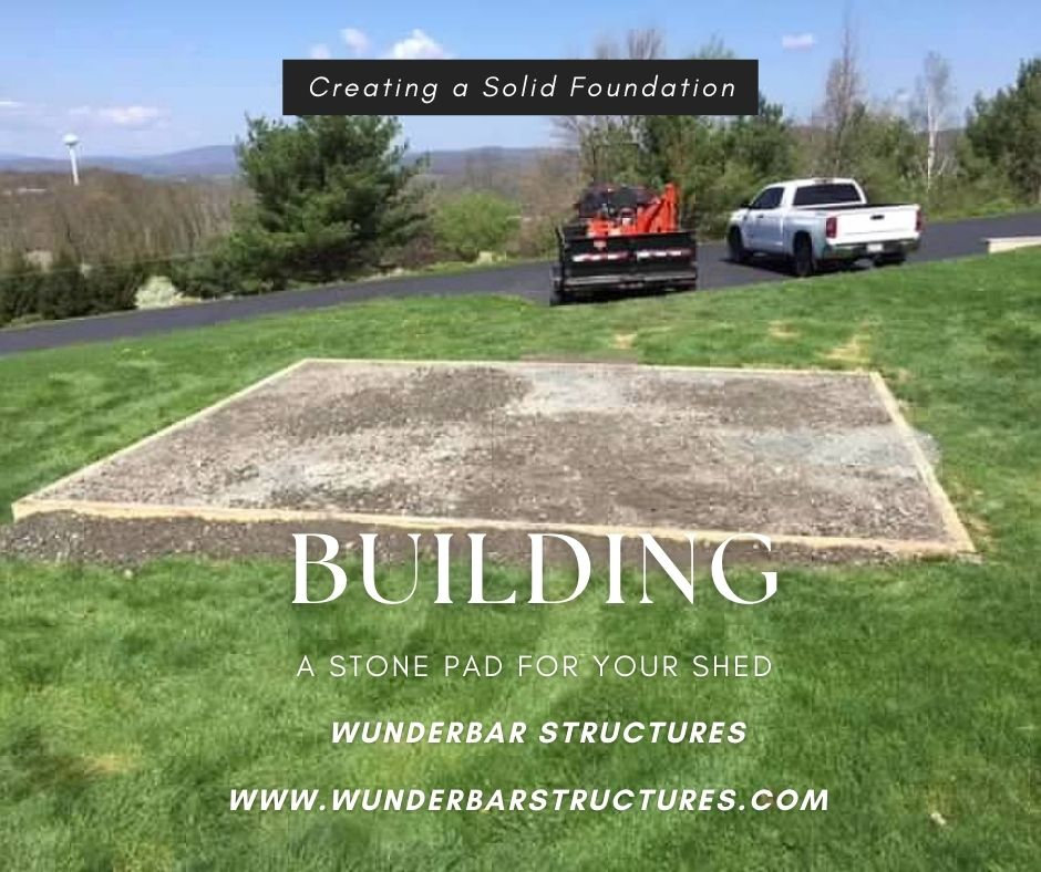 Creating a Solid Foundation: Building a Stone Pad for Your Shed