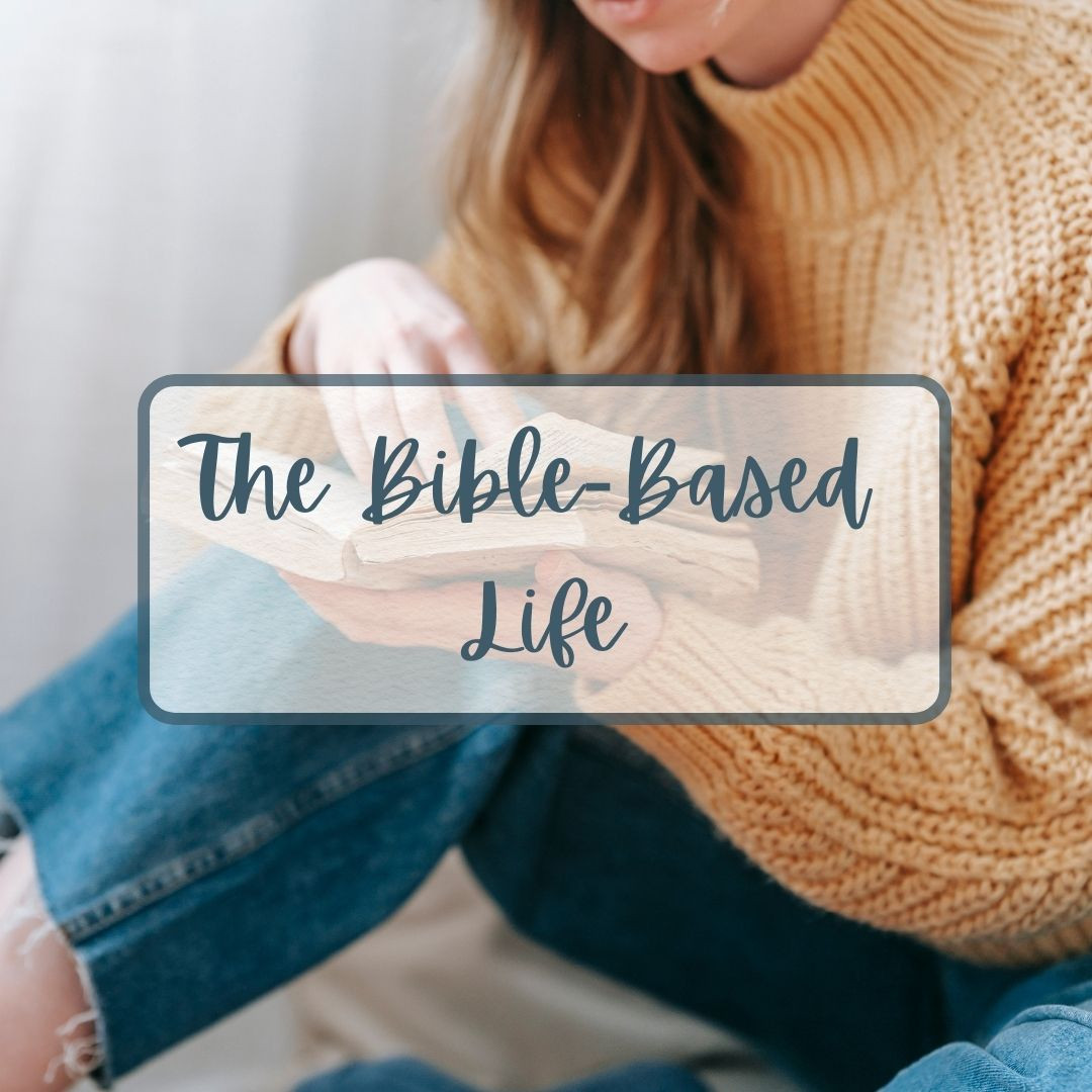 The Bible-Based Life