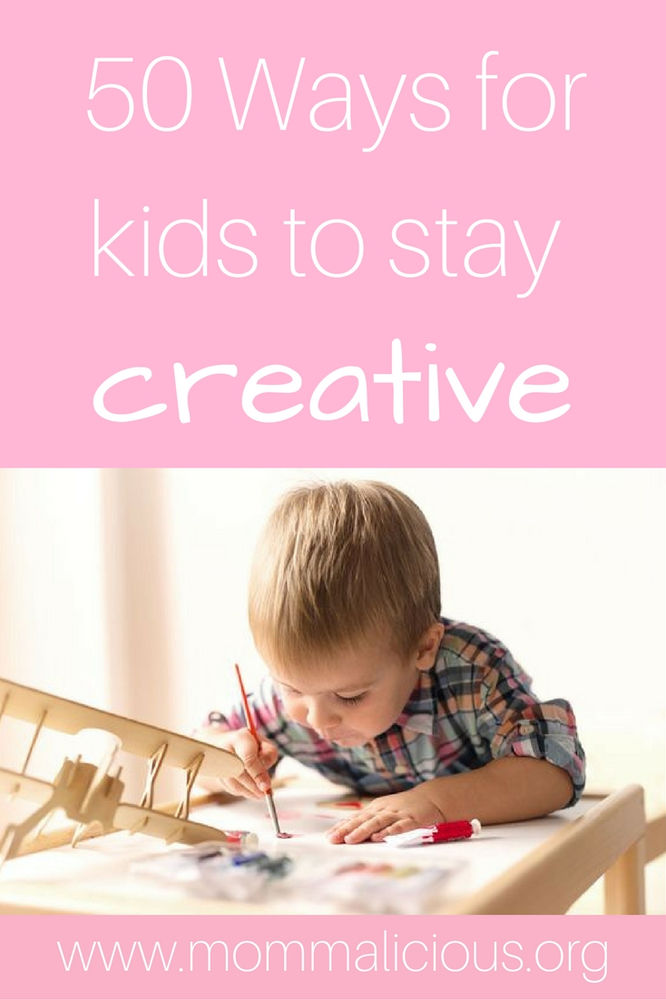 50 Ways for kids to stay creative