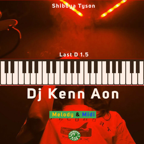 Dj Kenn Aon - Last D 1.5 [Melody, Midi] | Shibuya tyson