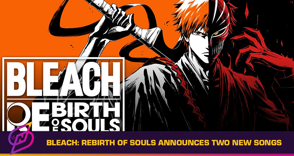 Two New Songs Released After Bleach: Rebirth of Souls Announcement ...