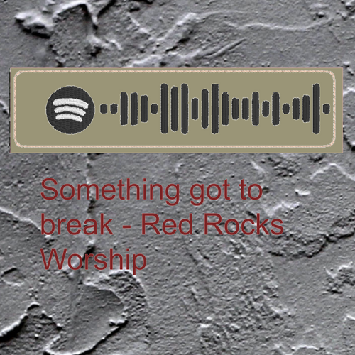 Digital Spotify Code Something got to break - Red Rocks Worship | Which ...