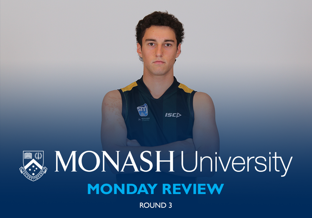 MONASH UNIVERSITY MONDAY REVIEW - ROUND 3