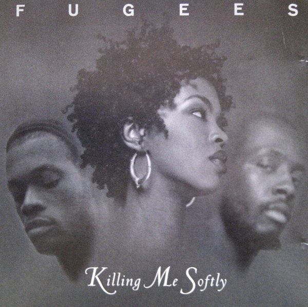 Killing Me Softly • Fugees • 1996