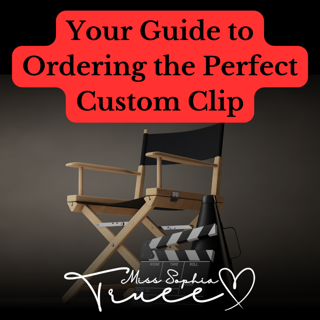 Your Guide To Ordering The Perfect Custom Clip With Miss Sophia Truee