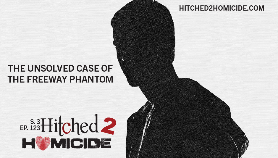 H2H 3. 123. The Unsolved Case of The Freeway Phantom
