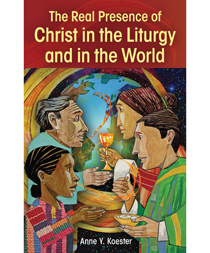 The Real Presence of Christ in the Liturgy and in the World | 公教進行社 ...