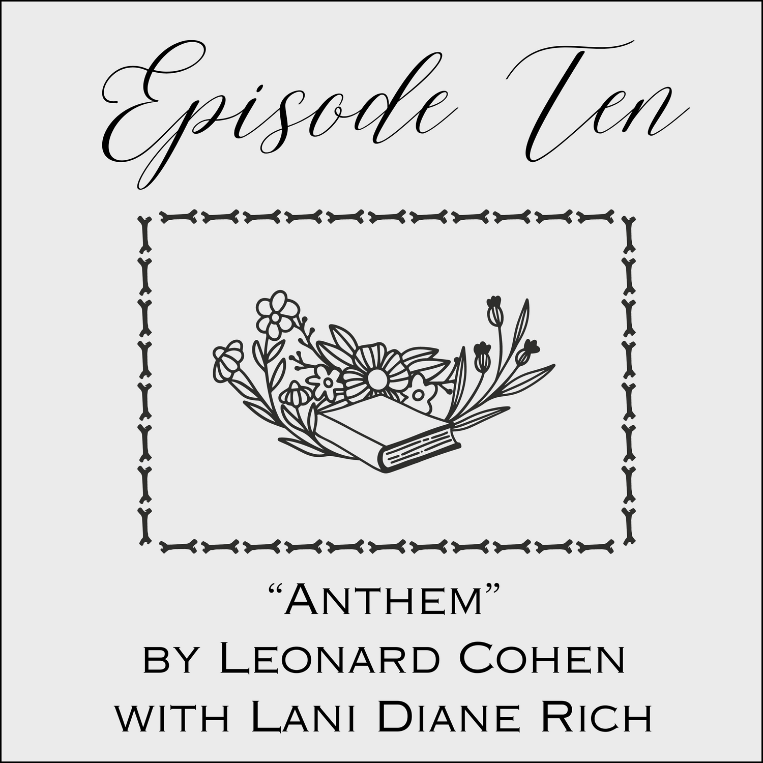 Episode Ten: Anthem by Leonard Cohen with Lani Diane Rich | My Site