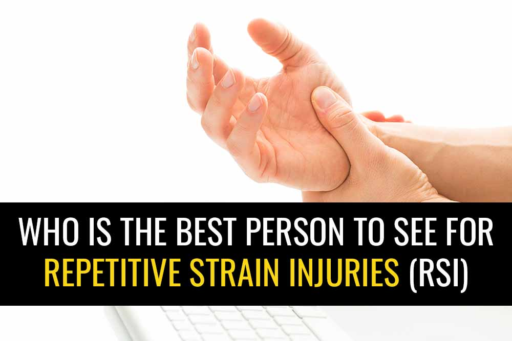 Who is the best person to see for a repetitive strain injury (RSI ...