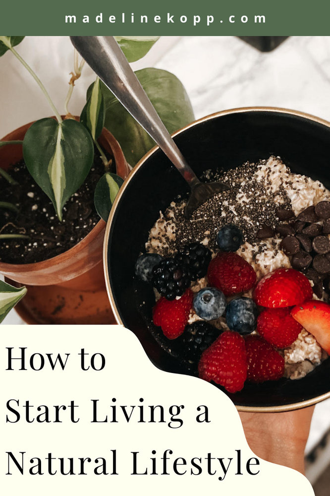 How To Start Living A Natural Lifestyle: 9 Easy Changes To Make
