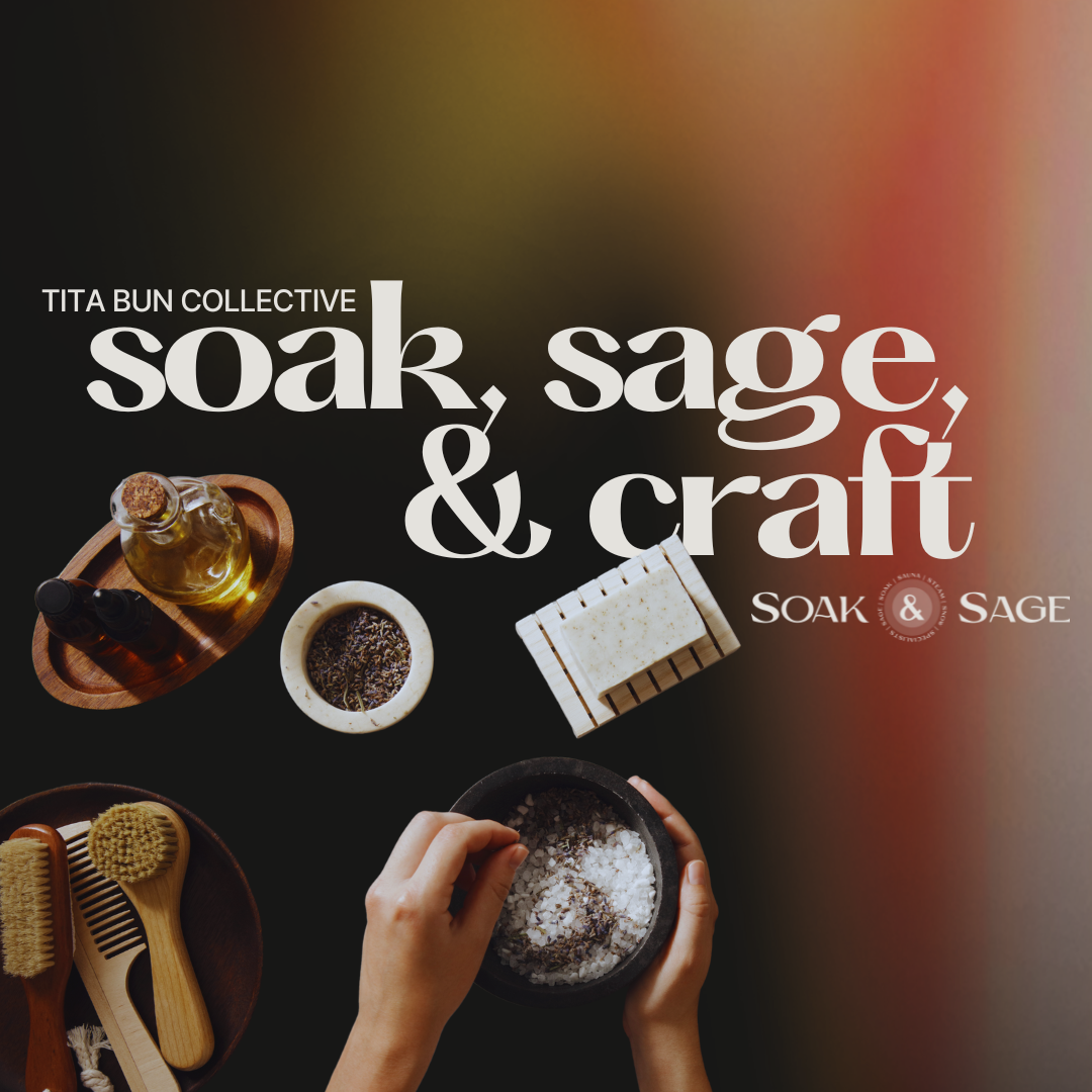 Soak, Sage, & Craft | Tita Bun Collective