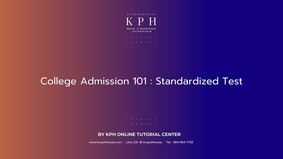 College Admission 101 : Standardized Test (SAT/ACT)