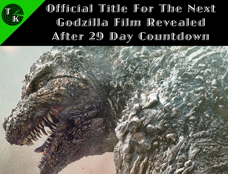 Official Title For The Next Godzilla Film Revealed After 29 Day Countdown
