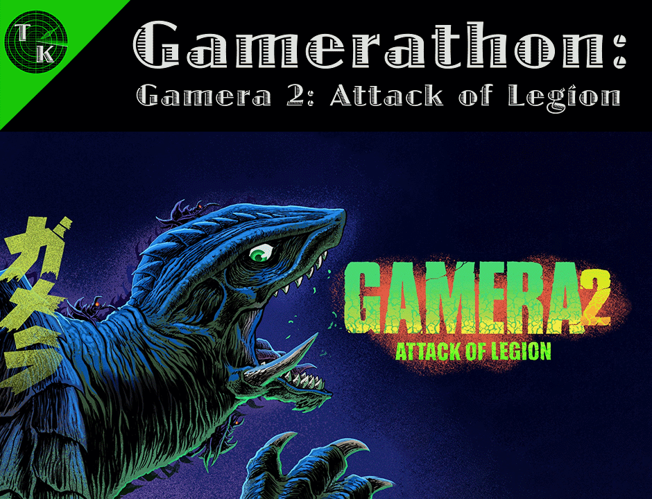 Gamerathon: Gamera 2: Attack Of Legion
