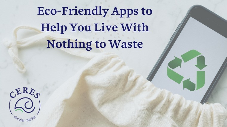 Eco-friendly Apps to Help You Live With Nothing to Waste