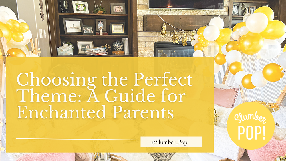Choosing the Perfect Theme: A Guide For Slumber Pop Party Theme Ideas
