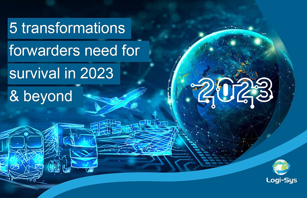 5 Transformations Forwarders Need For Survival In 2023 & Beyond