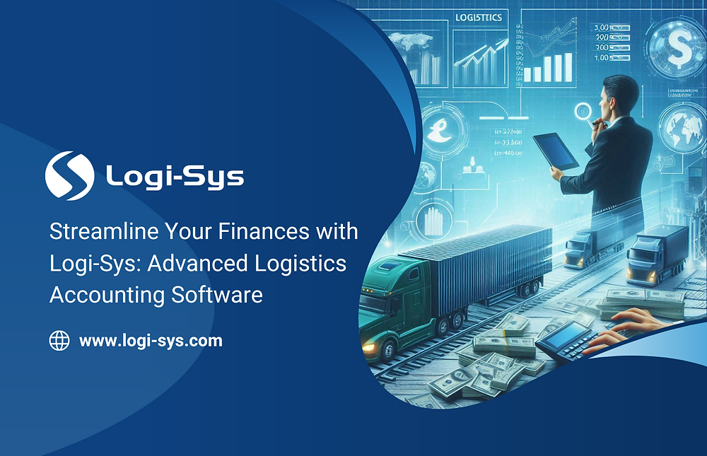 Streamline Your Finances with Logi-Sys: Advanced Logistics Accounting ...
