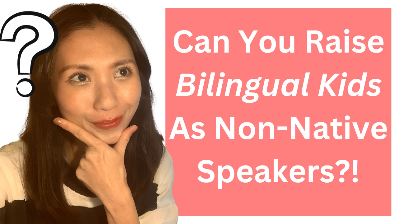 Can You Raise Bilingual Kids as Non-Native Speakers?