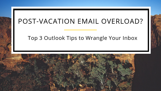 Top 3 Outlook Tips for Post-Vacation Email Overload