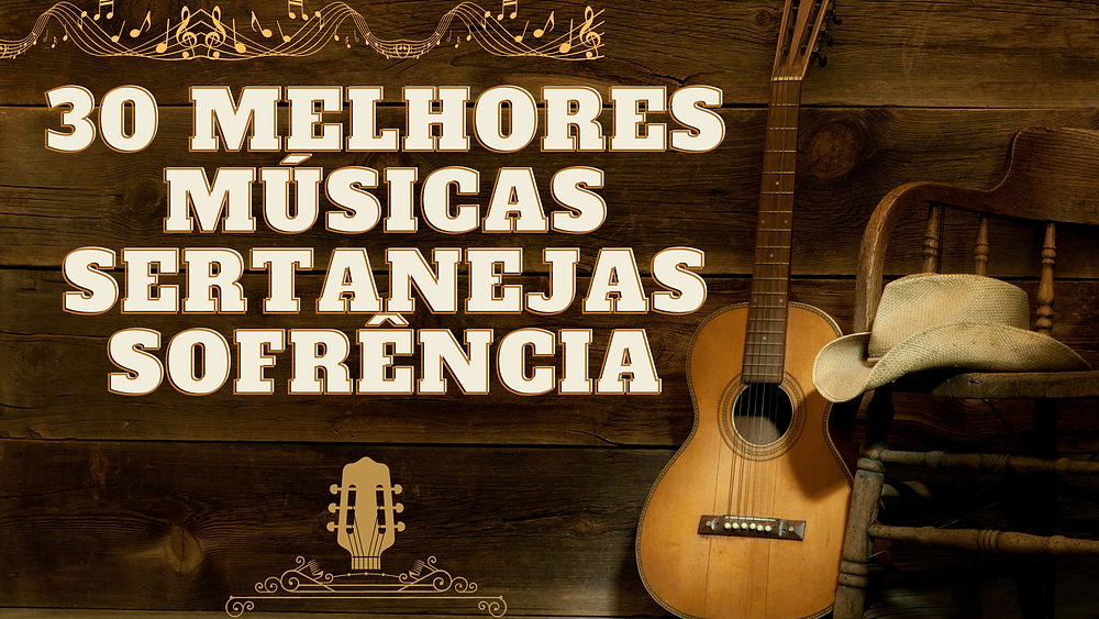 30 Melhores Músicas Sertanejas Sofrência