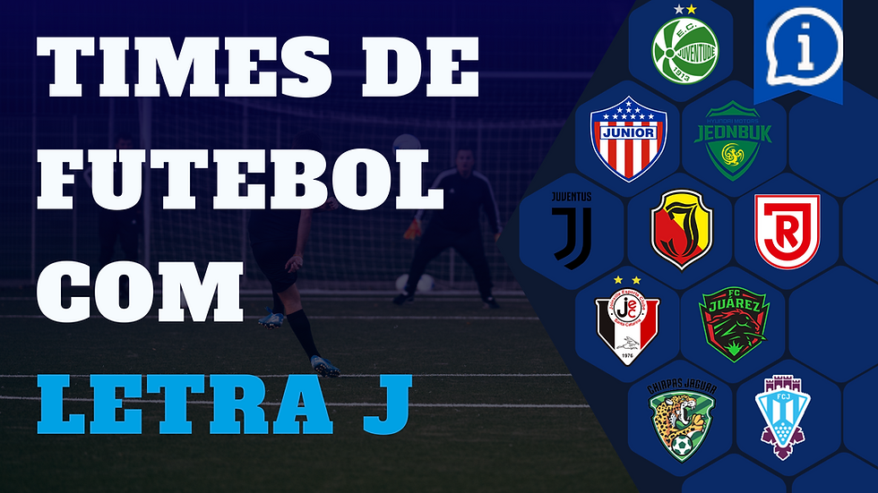 Conheça Todos os Times de Futebol que Começam com a Letra J em 2024