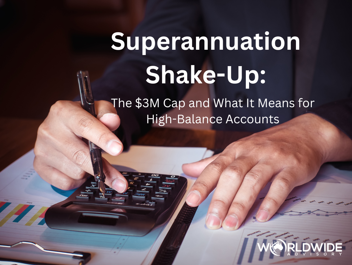 Superannuation Shake-Up: The $3M Cap and What It Means for High-Balance ...