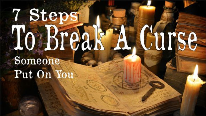 7 Steps To Break A Curse Someone Put On You