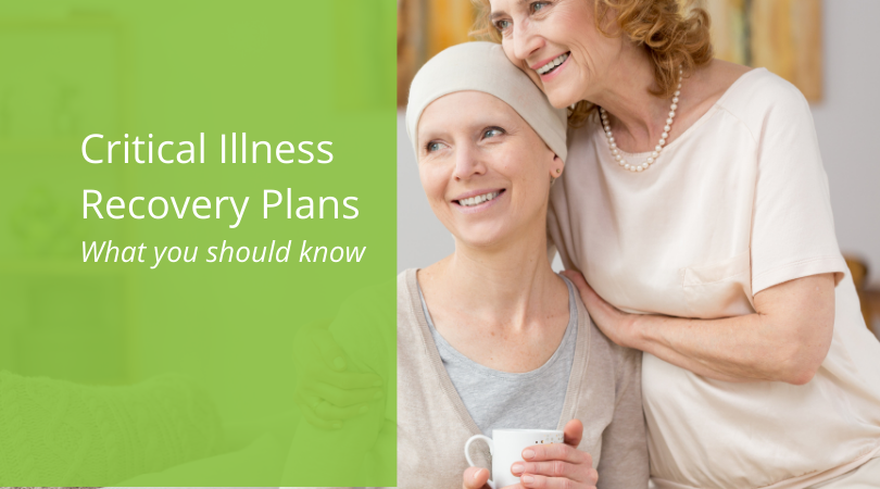 Critical Illness Recovery Plans – What You Should Know