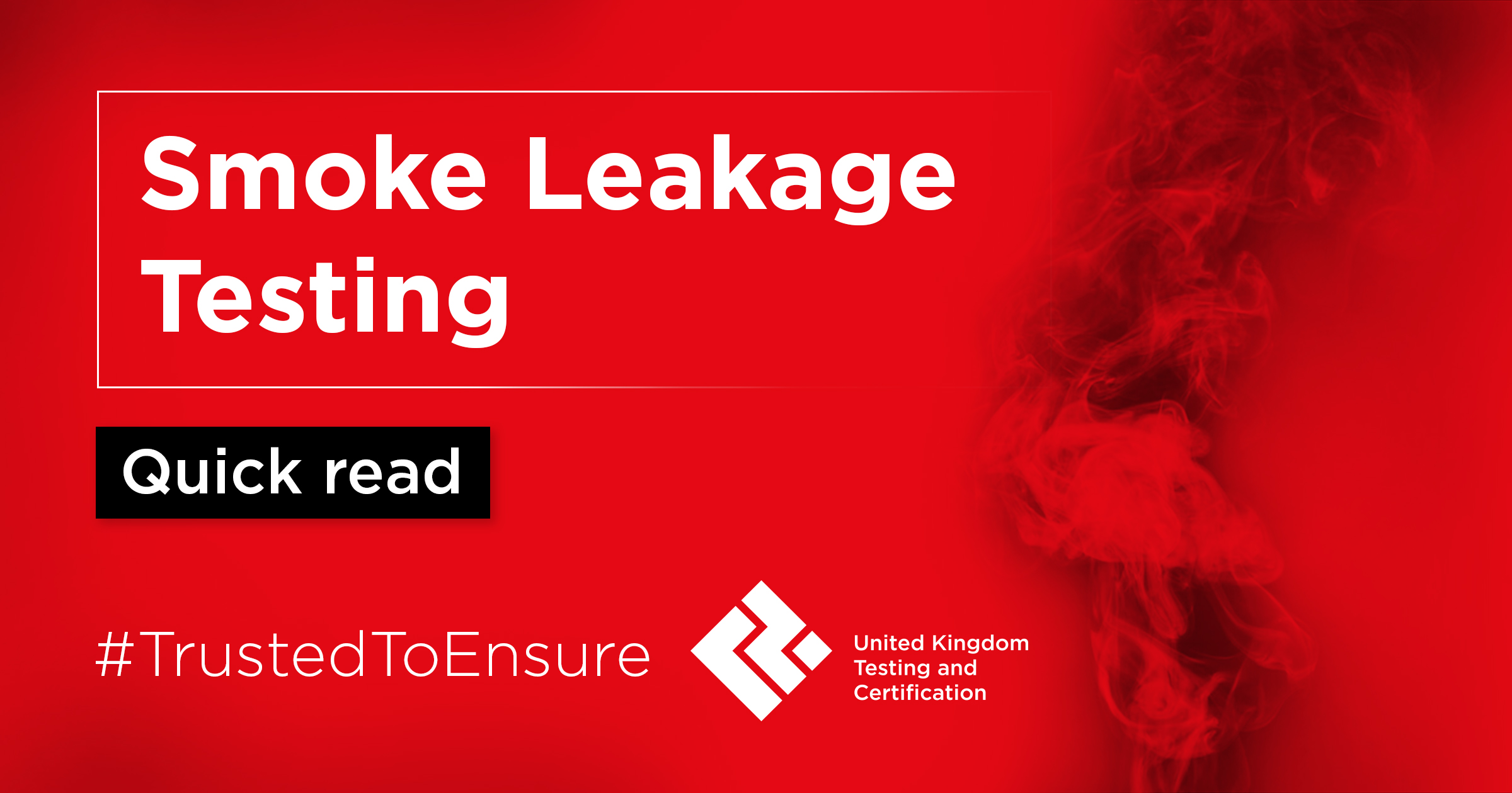 Quick Read - Smoke Leakage Testing | UKTC