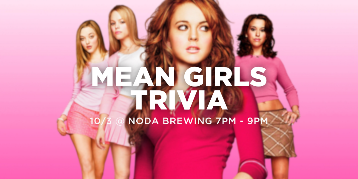 Mindless Minutia Trivia: Mean Girls Edition | NoDa Brewing Company
