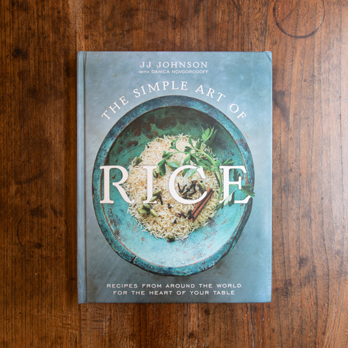 The Simple Art of Rice: Recipes from Around the World for the Heart of ...