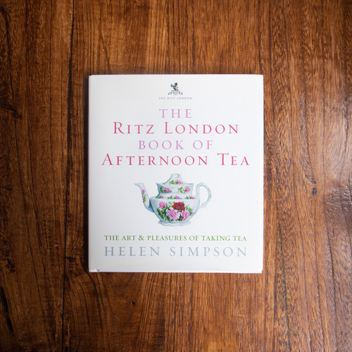 The Ritz London Book of Afternoon Tea: The Art and Pleasures of Taking ...