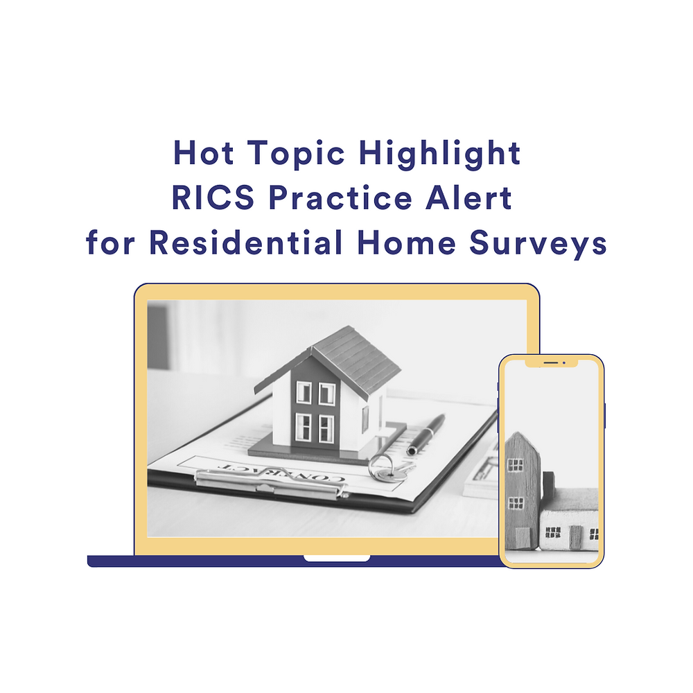 Hot Topic Highlight – RICS Practice Alert for Residential Home Surveys