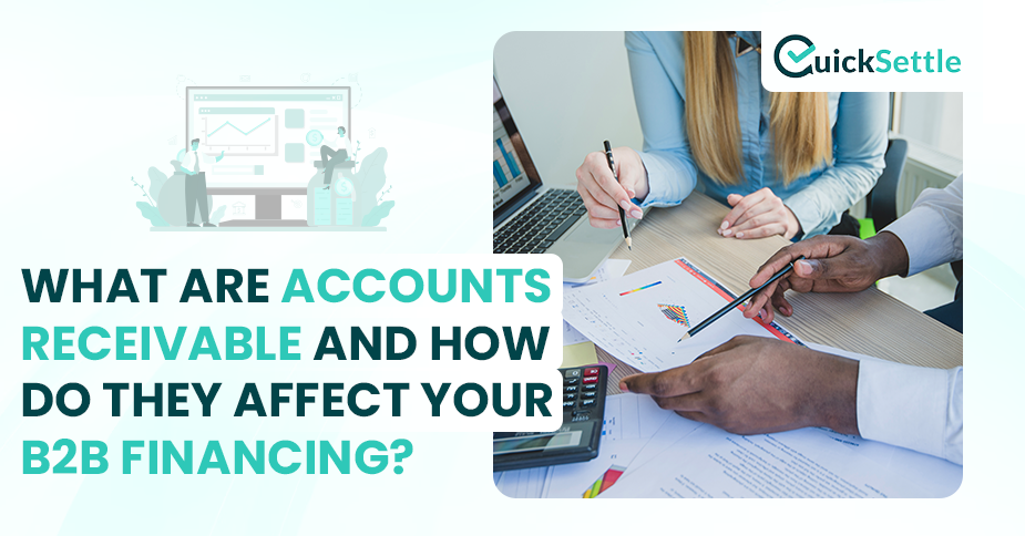 What Are Accounts Receivable and How Do They Affect Your B2B Financing?